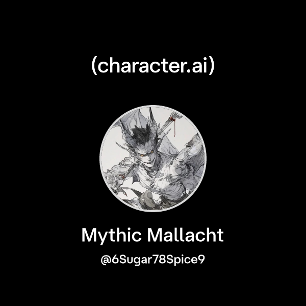 Chat with Mythic Mallacht | character.ai | Personalized AI for every ...