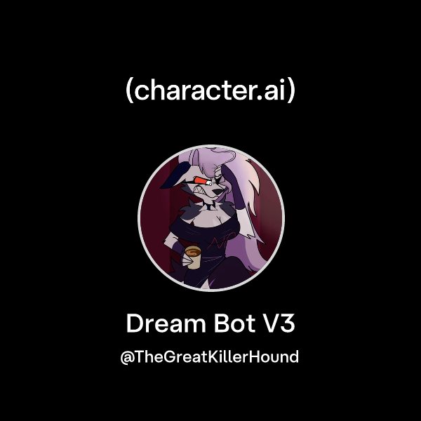 Chat with Dream Bot V3 | character.ai | AI Chat, Reimagined–Your Words. Your World.