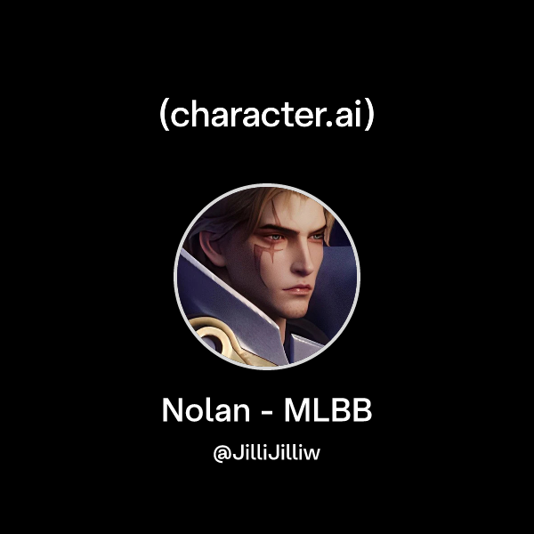 Chat with Nolan - MLBB | character.ai | Personalized AI for every moment of your day