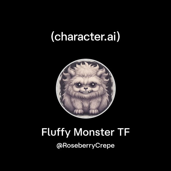 Chat with Fluffy Monster TF | character.ai | AI Chat, Reimagined–Your ...