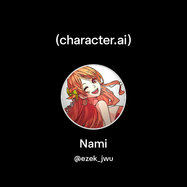 Chat with Nami | character.ai | AI Chat, Reimagined–Your Words. Your World.