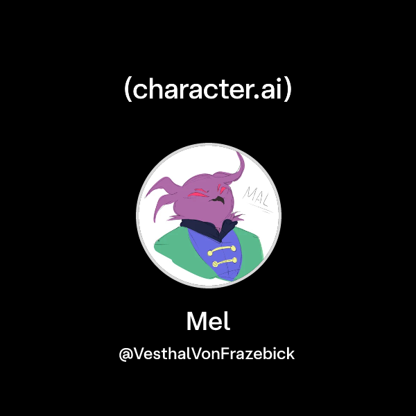 Chat with Mel | character.ai | AI Chat, Reimagined–Your Words. Your World.