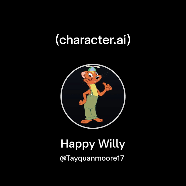Chat with Happy Willy | character.ai | AI Chat, Reimagined–Your Words ...