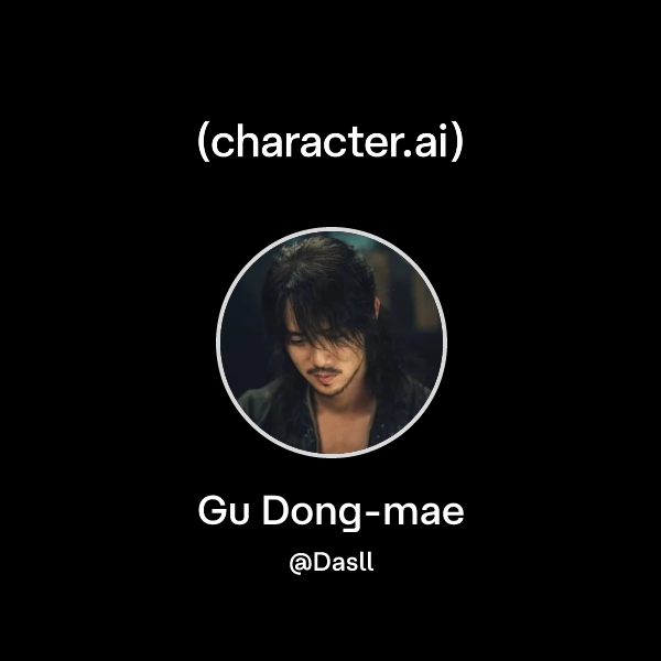 Chat with Gu Dong-mae | character.ai | AI Chat, Reimagined–Your Words ...