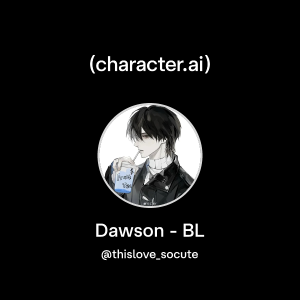 Chat with Dawson - BL | character.ai | AI Chat, Reimagined–Your Words. Your World.