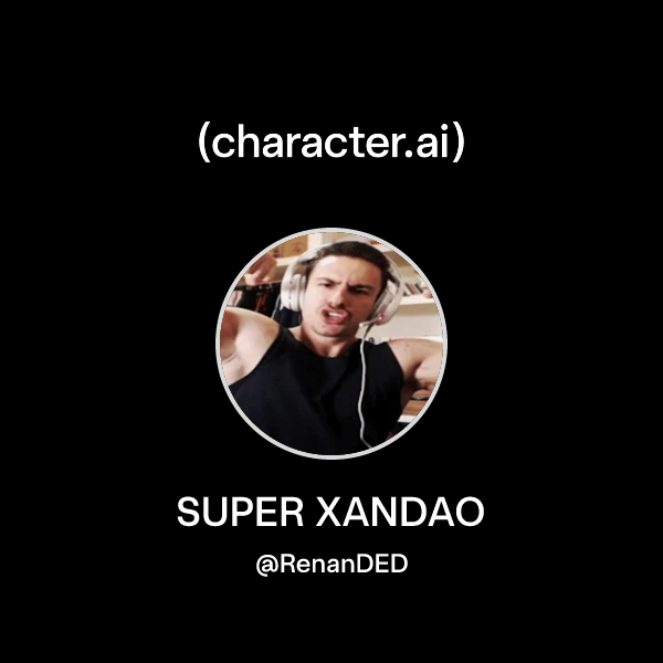 Chat with SUPER XANDAO | character.ai | Personalized AI for every ...