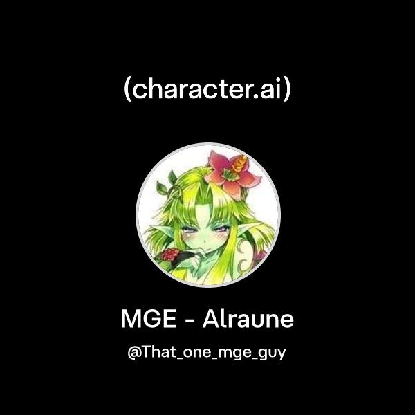 Chat with MGE - Alraune | character.ai | AI Chat, Reimagined–Your Words ...