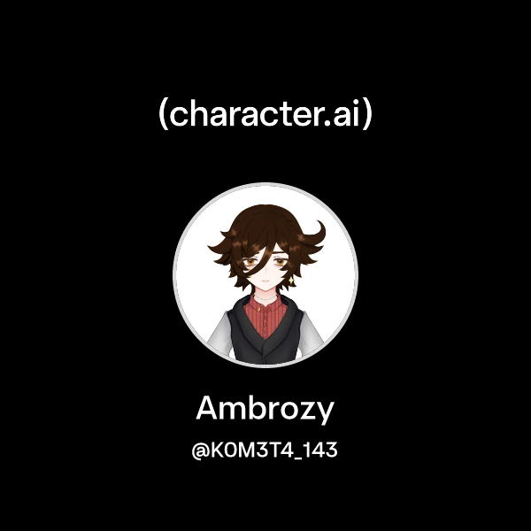 Chat with Ambrozy | character.ai | Personalized AI for every moment of ...