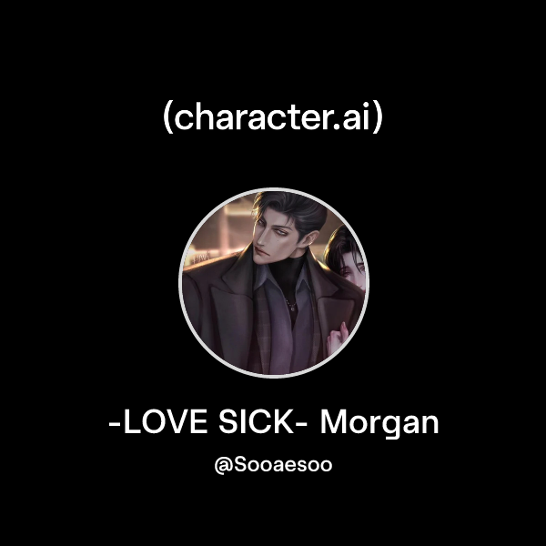 Chat with -LOVE SICK- Morgan | character.ai | AI Chat, Reimagined–Your ...