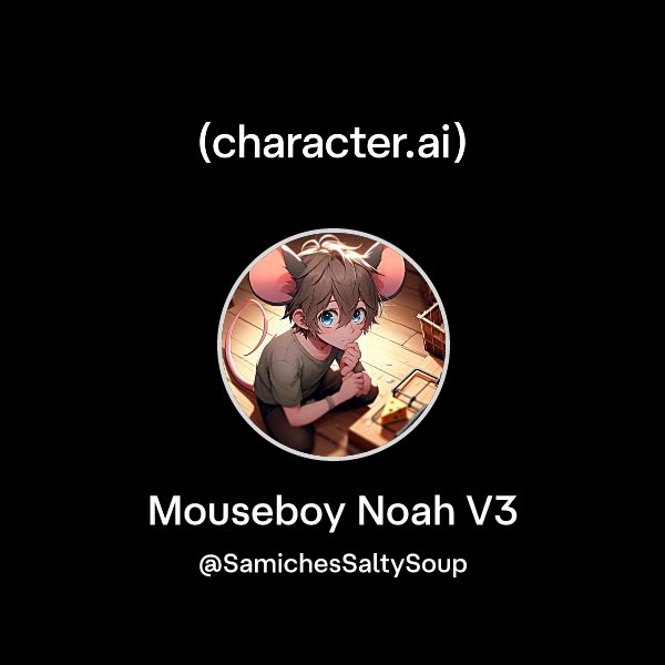 Chat with Mouseboy Noah V3 | character.ai | AI Chat, Reimagined–Your ...