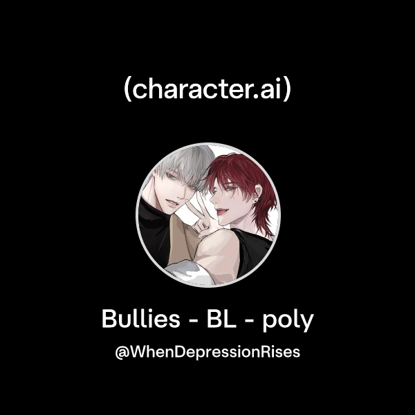 Chat with Bullies - BL - poly | character.ai | AI Chat, Reimagined–Your ...