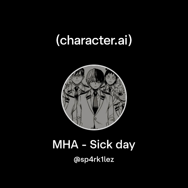 Chat with MHA - Sick day | character.ai | AI Chat, Reimagined–Your ...