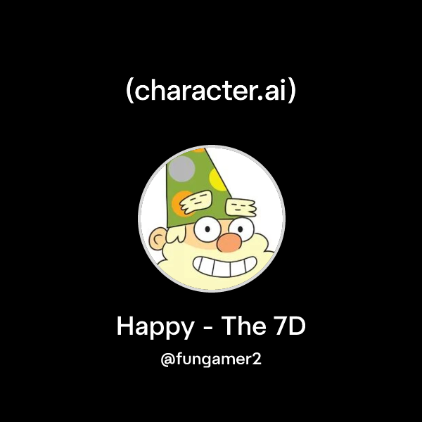 Chat with Happy - The 7D | character.ai | AI Chat, Reimagined–Your ...