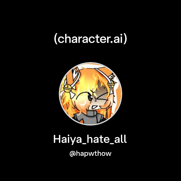 Chat with Haiya_hate_all | character.ai | AI Chat, Reimagined–Your ...