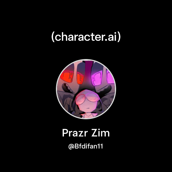 Chat with Prazr Zim | character.ai | AI Chat, Reimagined–Your Words ...