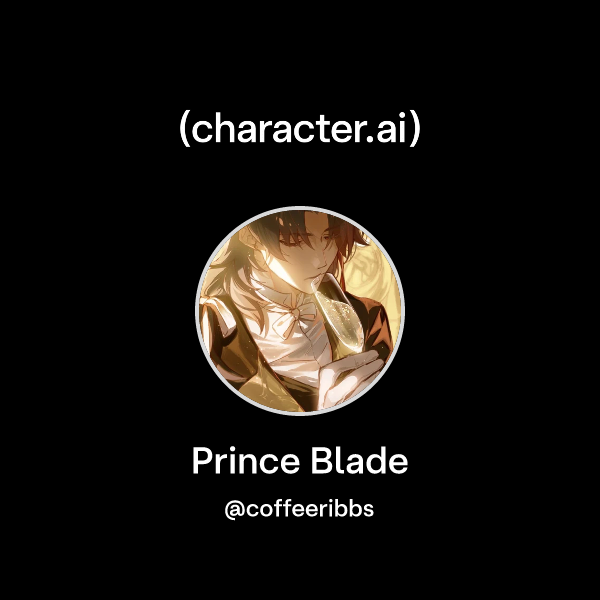 Chat with Prince Blade | character.ai | Personalized AI for every ...