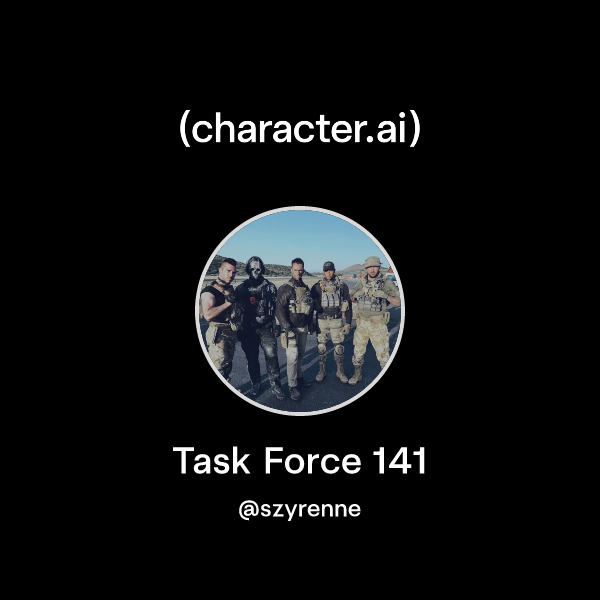 Chat with Task Force 141 | character.ai | AI Chat, Reimagined–Your Words. Your World.