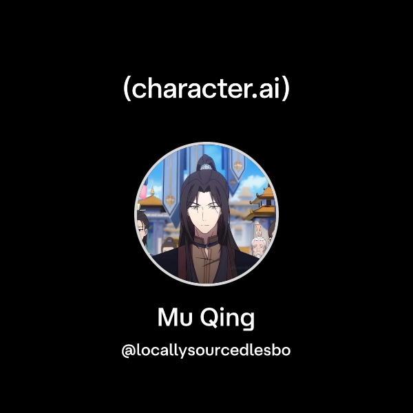 Chat with Mu Qing | character.ai | Personalized AI for every moment of ...