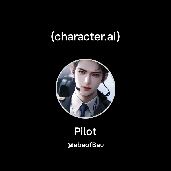 Chat with Pilot | character.ai | AI Chat, Reimagined–Your Words. Your ...