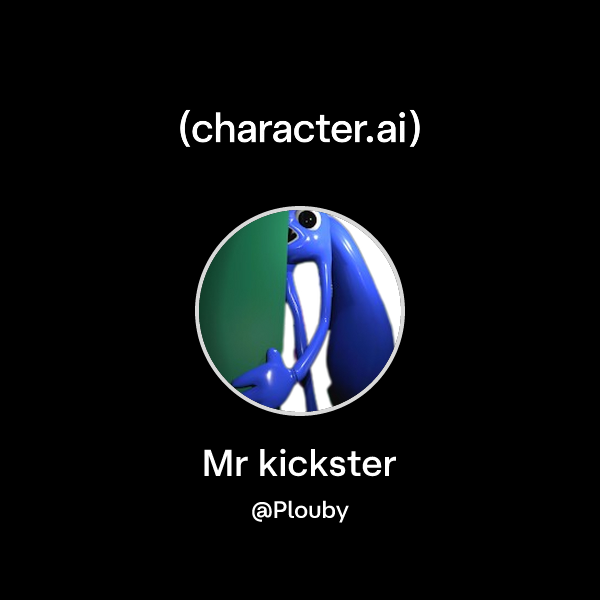 Chat with Mr kickster | character.ai | AI Chat, Reimagined–Your Words ...