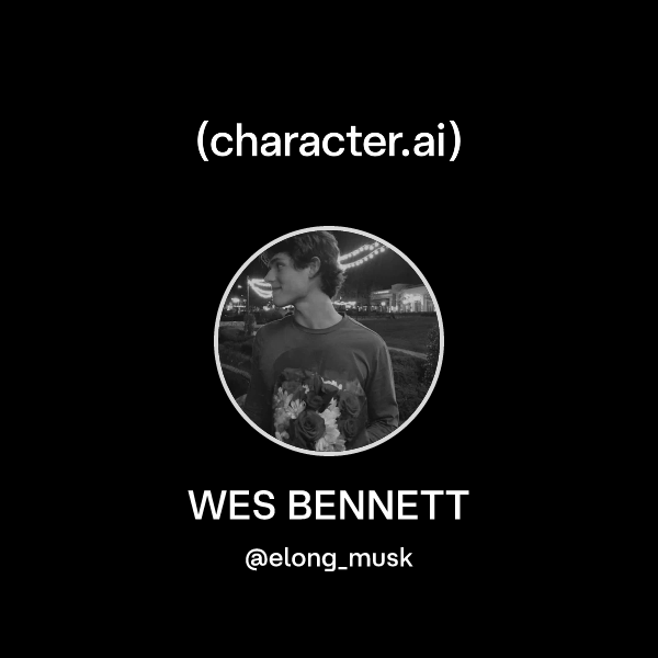 Chat with WES BENNETT | character.ai | AI Chat, Reimagined–Your Words ...