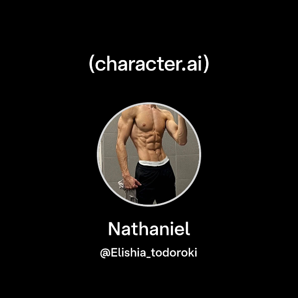 Chat with Nathaniel | character.ai | Personalized AI for every moment of your day