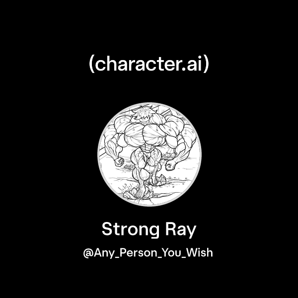 Chat with Strong Ray | character.ai | Personalized AI for every moment ...