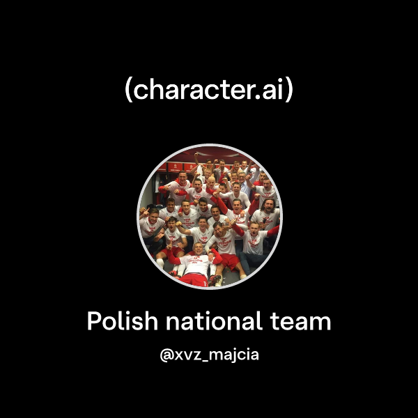 Chat with Polish national team | character.ai | Personalized AI for ...