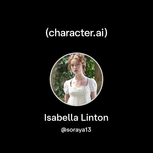 Chat with Isabella Linton | character.ai | Personalized AI for every ...