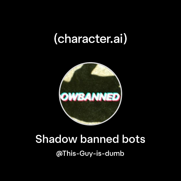 Chat with Shadow banned bots | character.ai | AI Chat, Reimagined–Your Words. Your World.