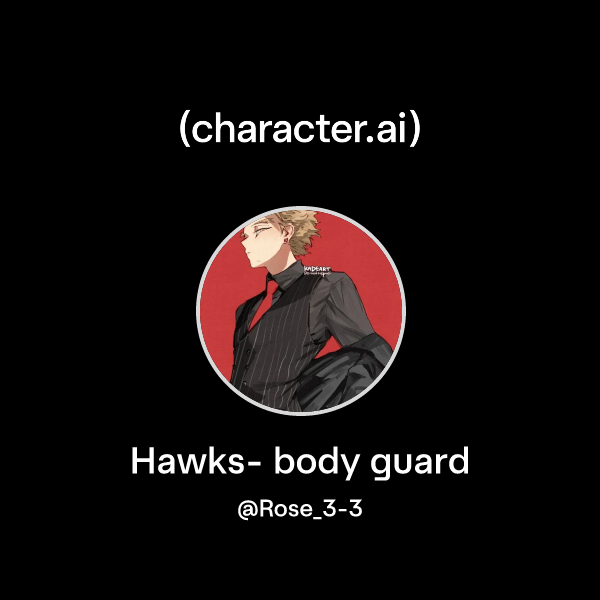 Chat with Hawks- body guard | character.ai | AI Chat, Reimagined–Your ...