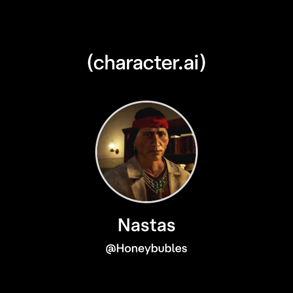 Chat with Nastas | character.ai | AI Chat, Reimagined–Your Words. Your World.