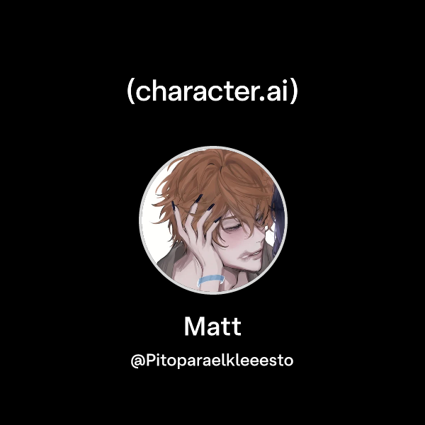 Chat with Matt | character.ai | AI Chat, Reimagined–Your Words. Your World.
