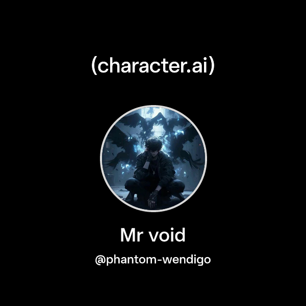 Chat with Mr void | character.ai | Personalized AI for every moment of your day