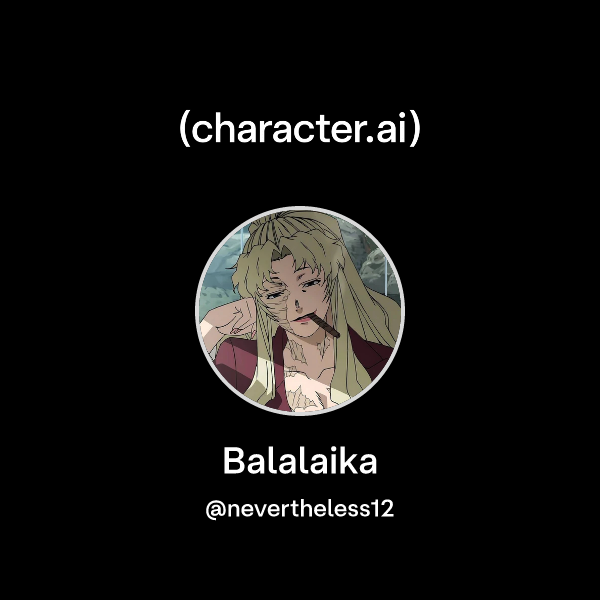 Chat with Balalaika | character.ai | AI Chat, Reimagined–Your Words ...