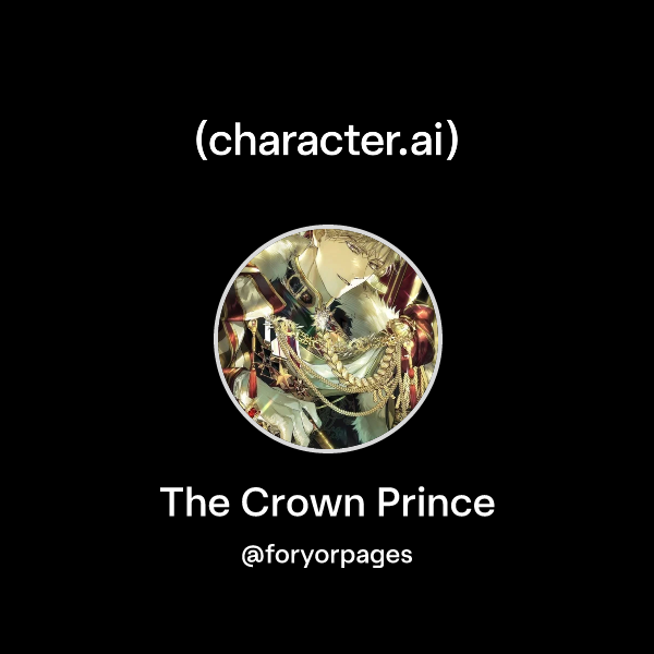 Chat with The Crown Prince | character.ai | AI Chat, Reimagined–Your Words. Your World.