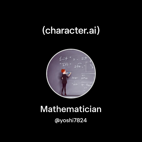 Chat with Mathematician | character.ai | AI Chat, Reimagined–Your Words. Your World.