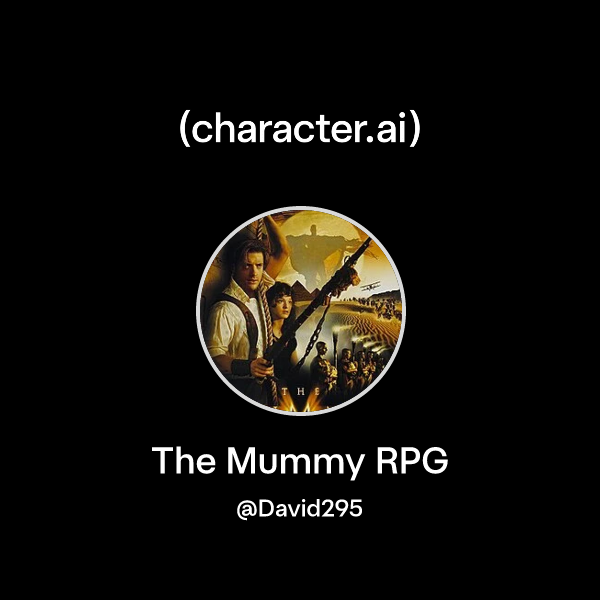 Chat with The Mummy RPG | character.ai | Personalized AI for every ...