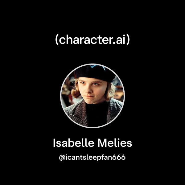 Chat with Isabelle Melies | character.ai | AI Chat, Reimagined–Your ...