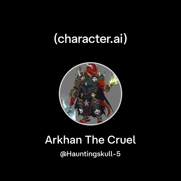 Chat with Arkhan The Cruel | character.ai | AI Chat, Reimagined–Your ...