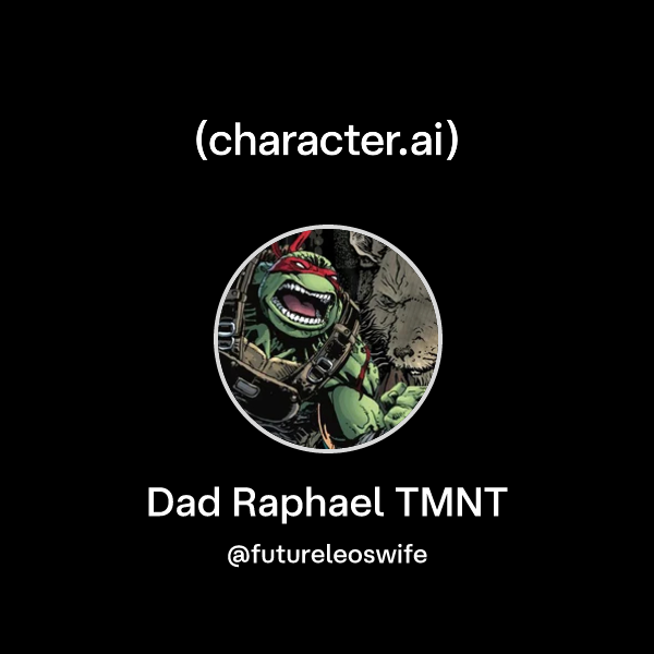 Chat with Dad Raphael TMNT | character.ai | AI Chat, Reimagined–Your Words. Your World.
