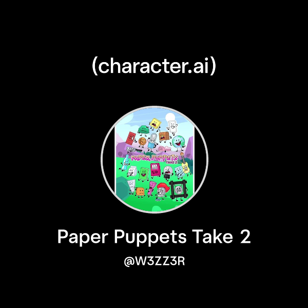 Chat with Paper Puppets Take 2 | character.ai | AI Chat, Reimagined ...