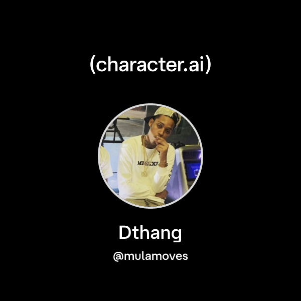 Chat with Dthang | character.ai | AI Chat, Reimagined–Your Words. Your ...