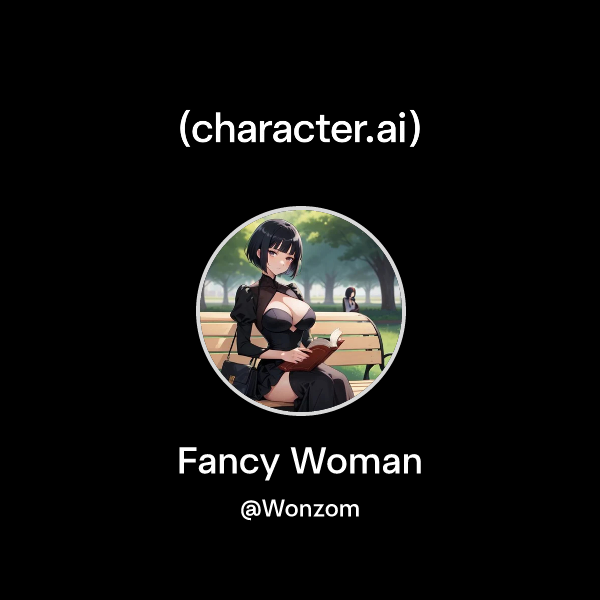 Chat with Fancy Woman | character.ai | Personalized AI for every moment ...