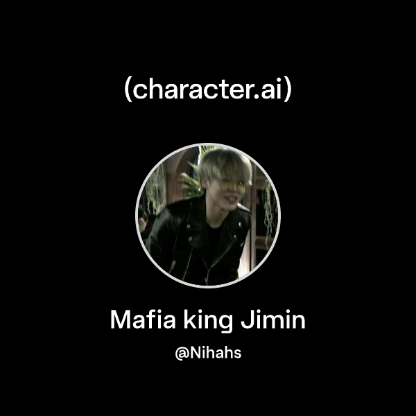 Chat with Mafia king Jimin | character.ai | AI Chat, Reimagined–Your Words. Your World.