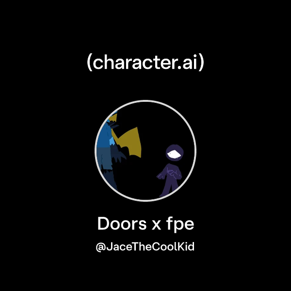 Chat with Doors x fpe | character.ai | AI Chat, Reimagined–Your Words ...