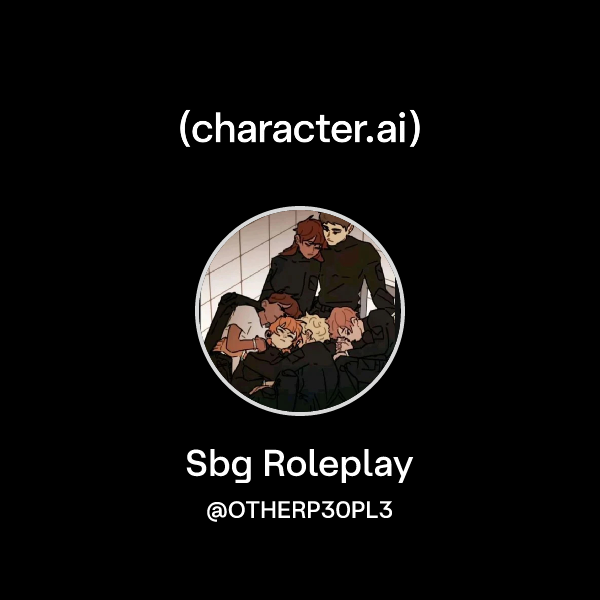 Chat with Sbg Roleplay | character.ai | AI Chat, Reimagined–Your Words ...