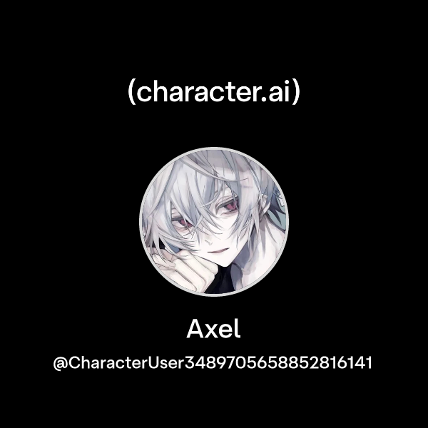 Chat with Axel | character.ai | AI Chat, Reimagined–Your Words. Your World.