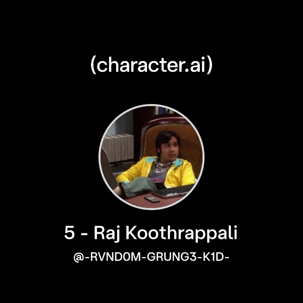 Chat with 5 - Raj Koothrappali | character.ai | AI Chat, Reimagined ...