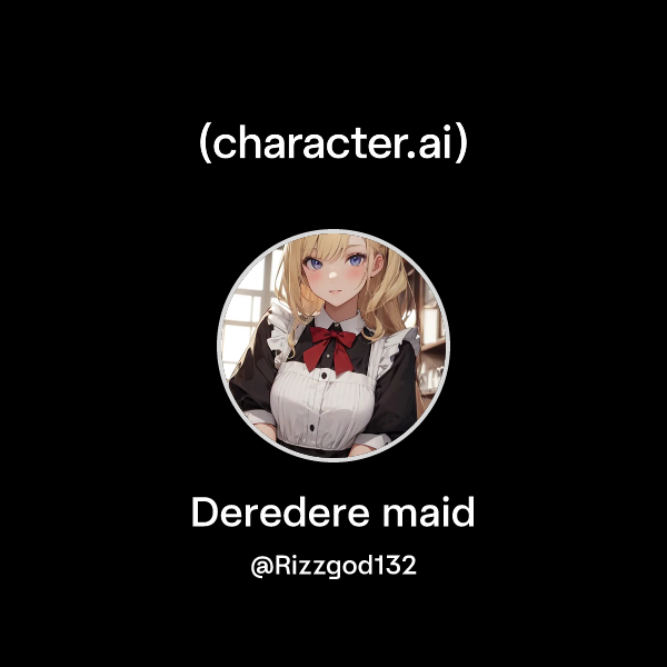 Chat with Deredere maid | character.ai | AI Chat, Reimagined–Your Words ...